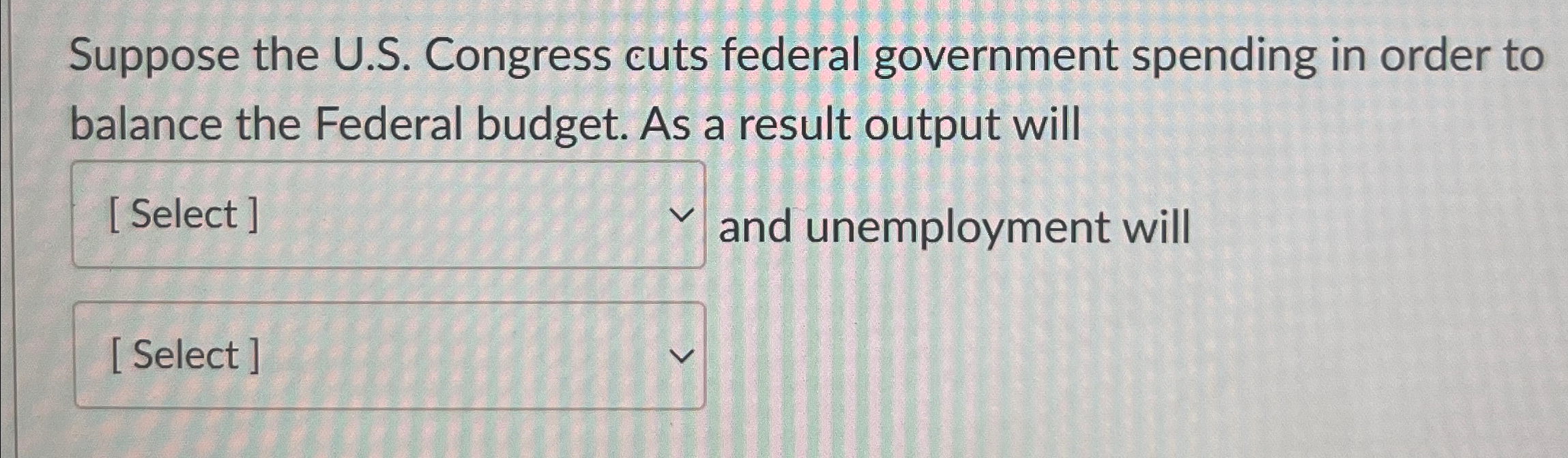 Solved Suppose the U.S. ﻿Congress cuts federal government | Chegg.com