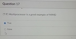 Solved Question 17 (T/F) ﻿Multiprocessor is a good example | Chegg.com