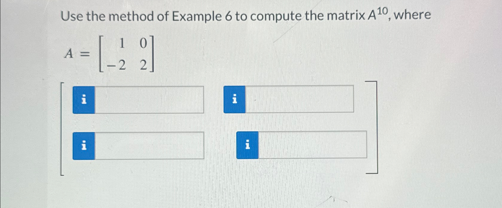 Solved Use the method of Example 6 ﻿to compute the matrix | Chegg.com