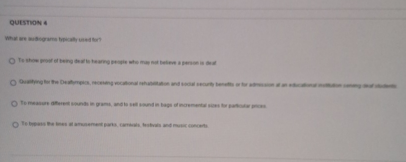 Solved QUESTION 4What are audiograms typically used for?To | Chegg.com