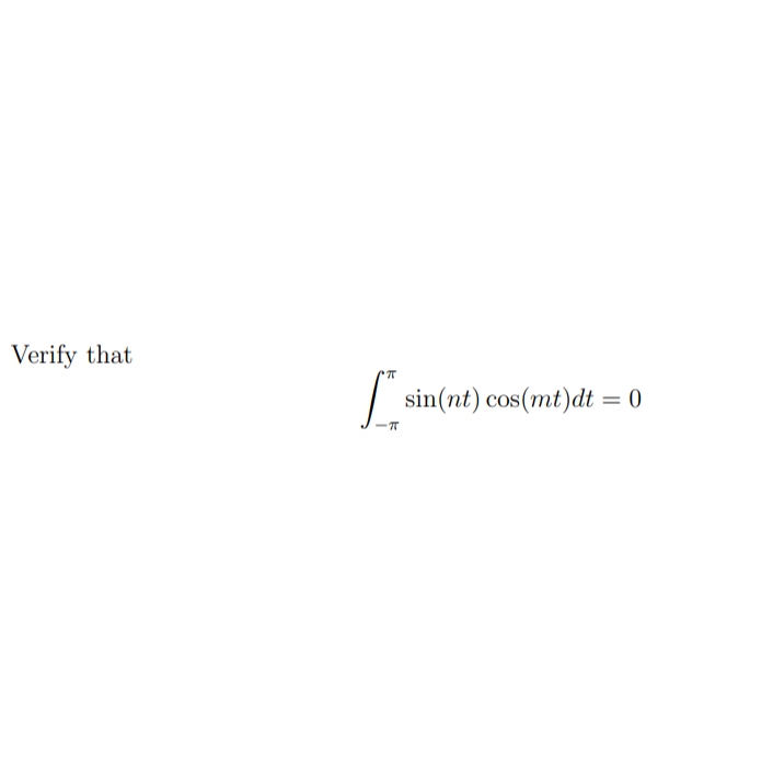 Solved Verify that∫-ππsin(nt)cos(mt)dt=0 | Chegg.com