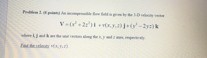 Solved Problem 2. (6 points) An incompressible flow field is | Chegg.com