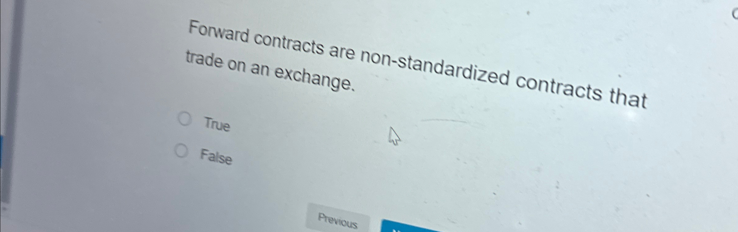 Solved Forward contracts are non-standardized contracts that | Chegg.com
