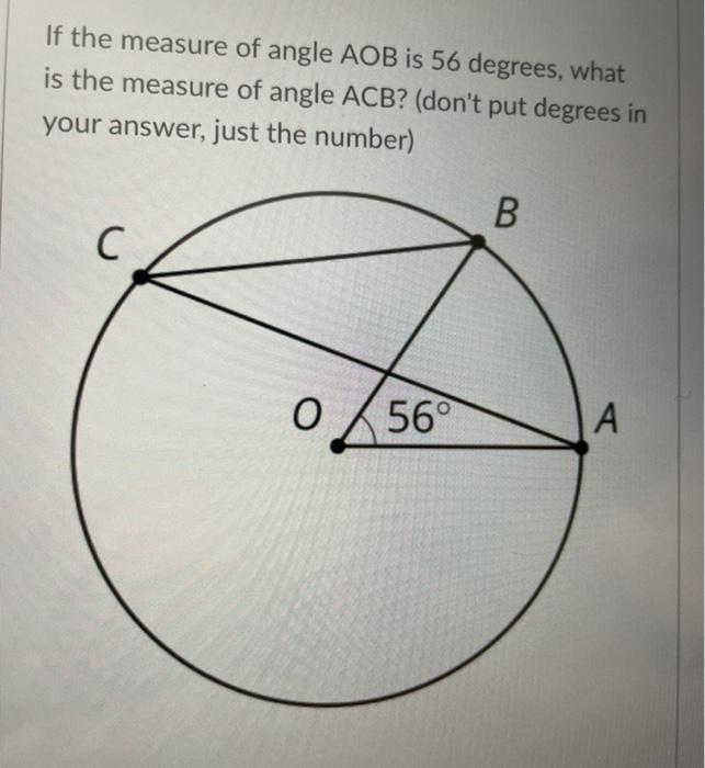 Solved If the measure of angle AOB is 56 degrees, what is | Chegg.com