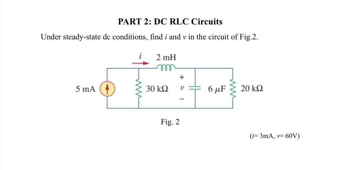 Solved PART 2: DC RLC CircuitsUnder steady-state dc | Chegg.com Solved PART 2: DC RLC CircuitsUnder steady-state dc | Chegg.com