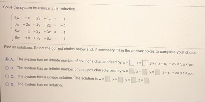 Solved Solve the system by using matrix reduction 6w - x - | Chegg.com