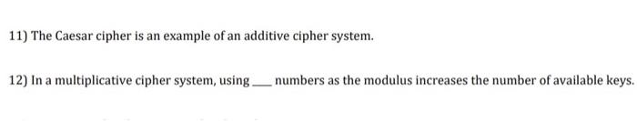 Solved 11) The Caesar cipher is an example of an additive | Chegg.com