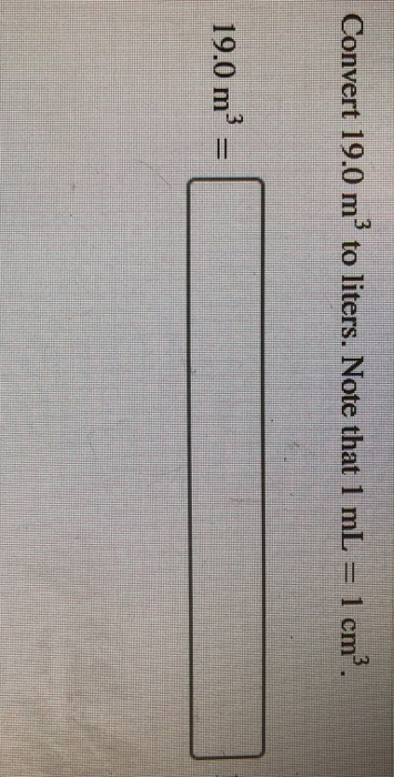 Solved Convert 19.0 m2 to liters. Note that 1 mL = 1 cm 19.0 | Chegg.com