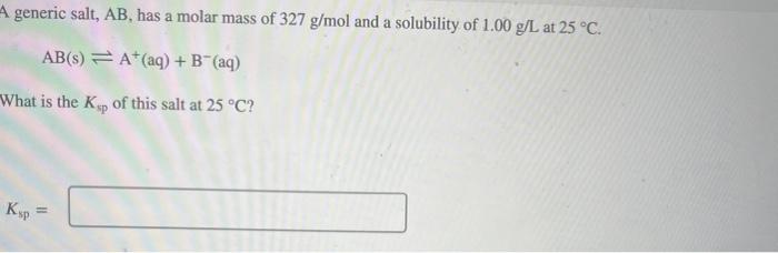 Solved A generic salt, AB, has a molar mass of 327 g/mol and | Chegg.com