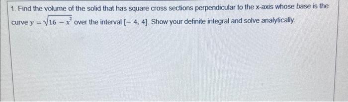 Solved 1. Find the volume of the solid that has square cross | Chegg.com