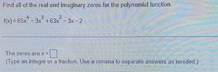 Solved Find all of the real and imaginary zeros for the | Chegg.com