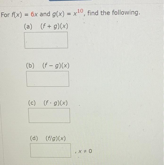Solved f(x)=6x and g(x)=x10, find the following (a) (f+g)(x) | Chegg.com