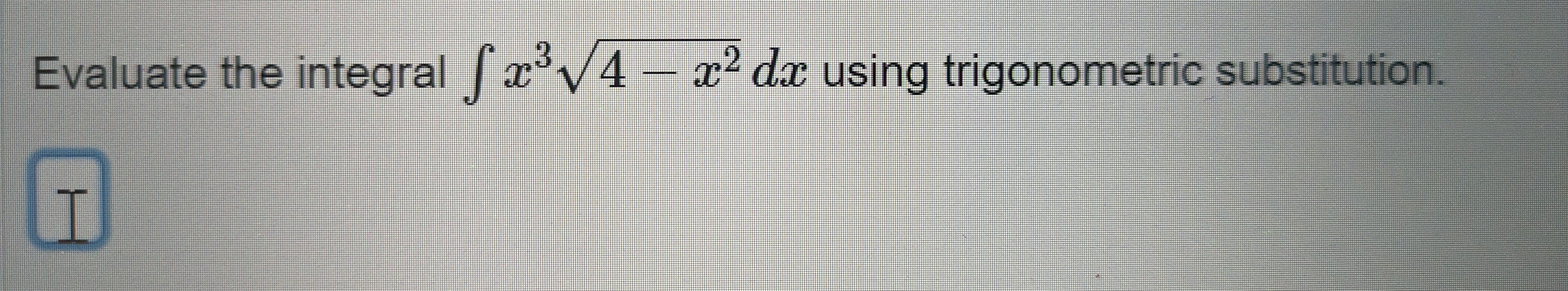 Solved Evaluate the integral ∫﻿﻿x34-x22dx ﻿using | Chegg.com