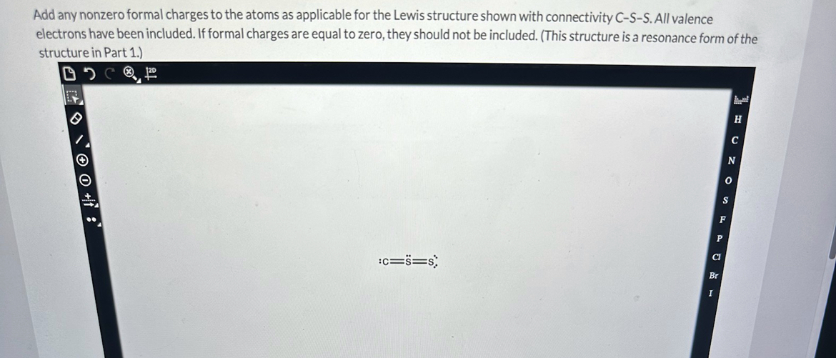 Solved Add any nonzero formal charges to the atoms as | Chegg.com
