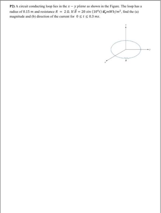 Solved P2) A circuit conducting loop lies in the x - y plane | Chegg.com