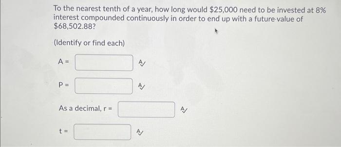 Solved To the nearest tenth of a year, how long would | Chegg.com