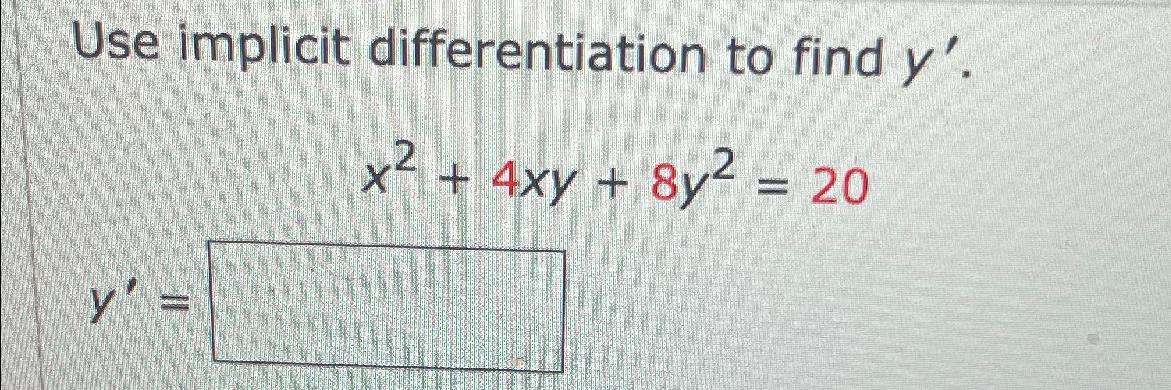 Solved Use implicit differentiation to find | Chegg.com