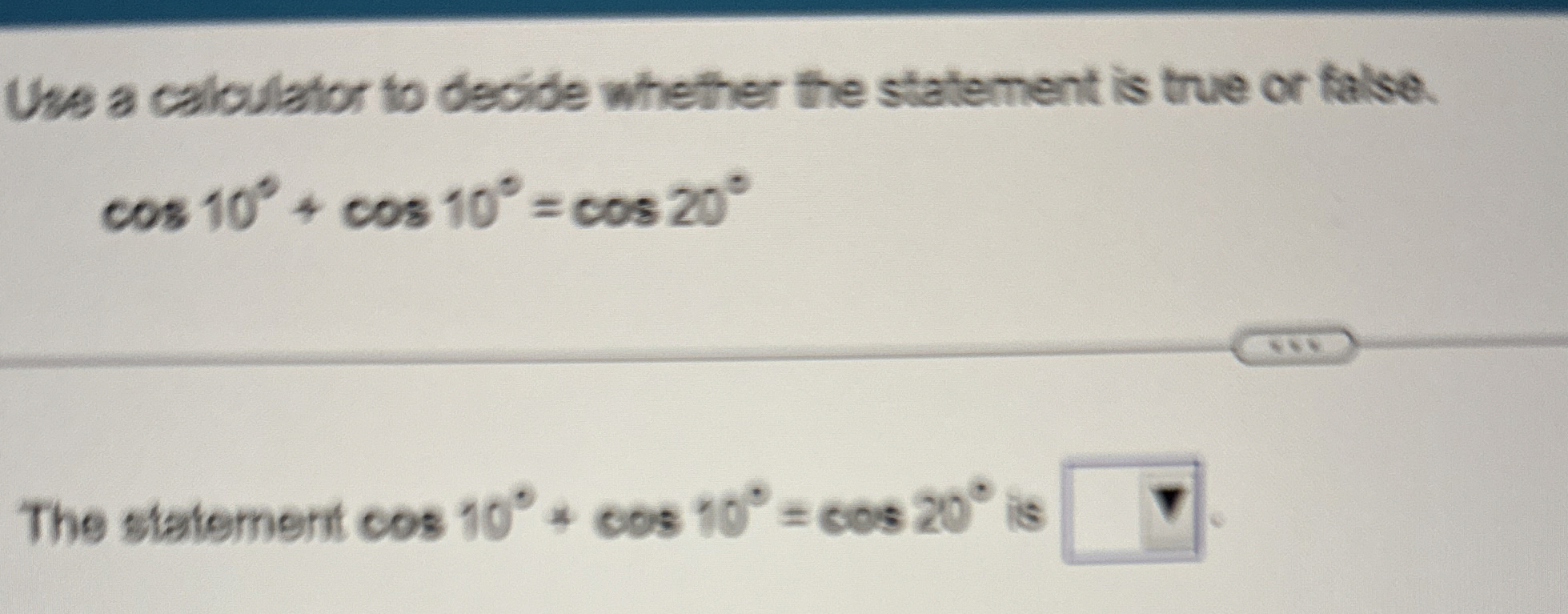 Solved Use a calculator to decide whether the statement is | Chegg.com