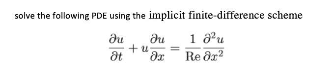 Solved solve the following PDE using the implicit | Chegg.com