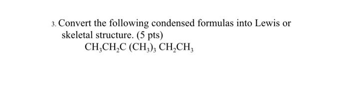 Solved 3. Convert the following condensed formulas into | Chegg.com