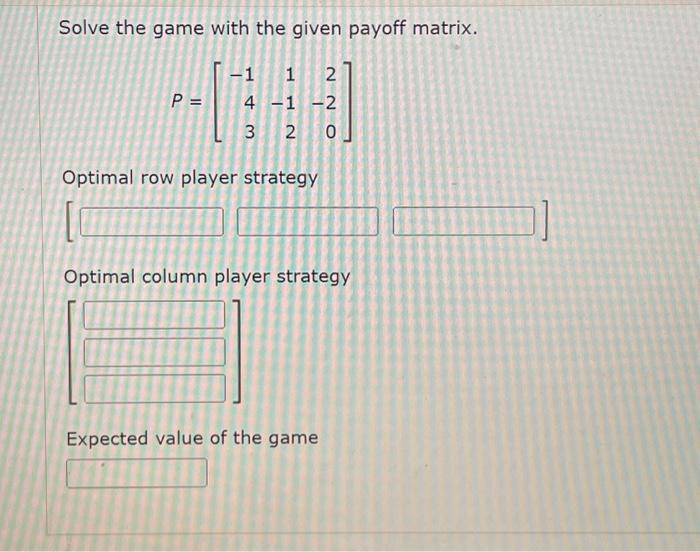 Solved Solve the game with the given payoff matrix. | Chegg.com