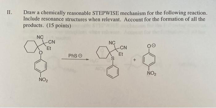 Solved II. Draw a chemically reasonable STEPWISE mechanism | Chegg.com
