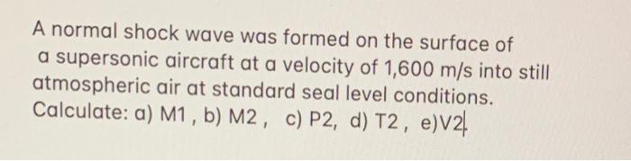 Solved A normal shock wave was formed on the surface of a | Chegg.com