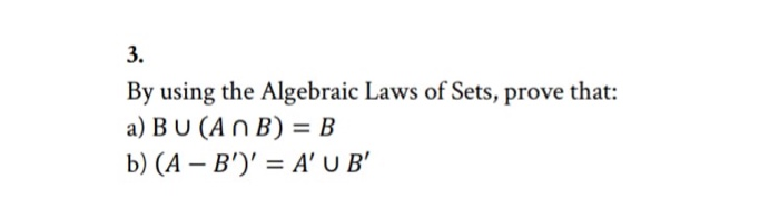 Solved 3. By using the Algebraic Laws of Sets, prove that: | Chegg.com