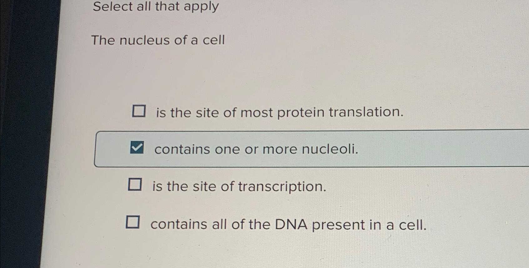 Solved Select all that applyThe nucleus of a cellis the site | Chegg.com