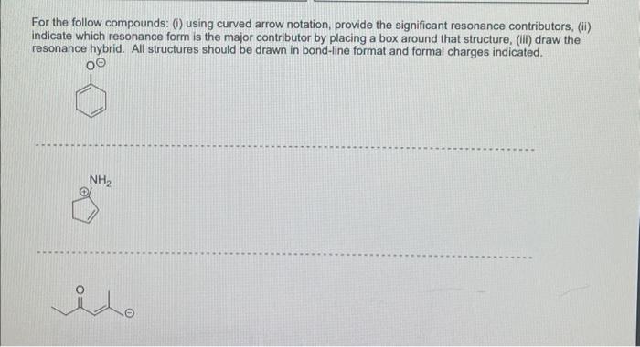 Solved For the follow compounds: (i) using curved arrow | Chegg.com