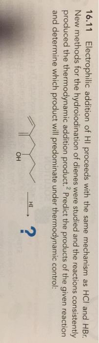 Solved 16.11 Electrophilic addition of HI proceeds with the | Chegg.com