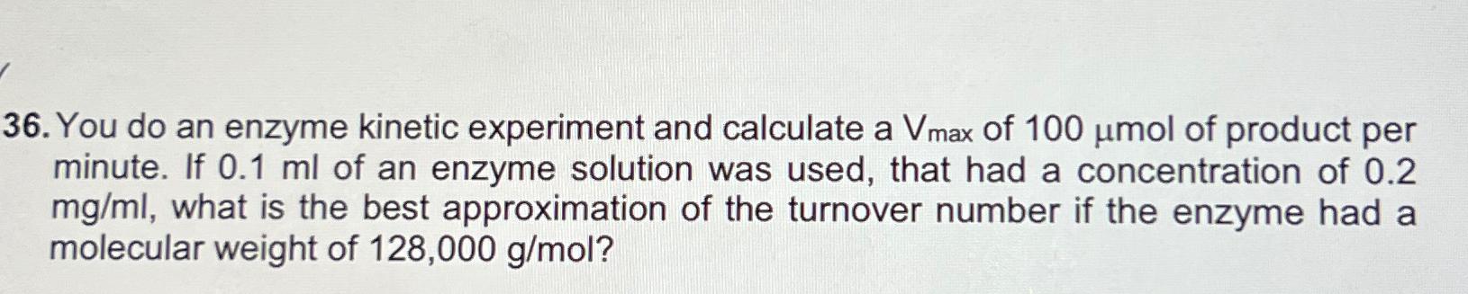 Solved You do an enzyme kinetic experiment and calculate a | Chegg.com