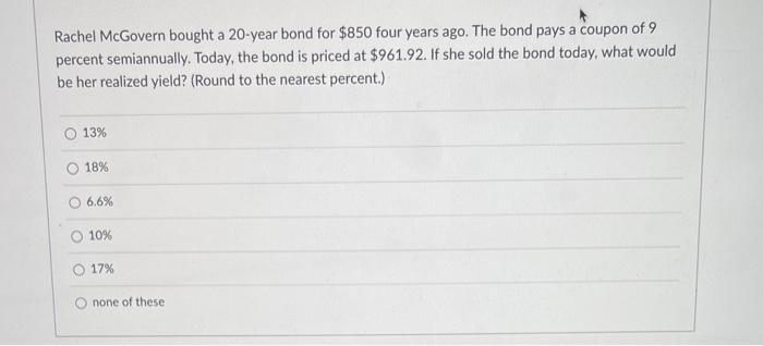 Solved Rachel McGovern bought a 20-year bond for $850 four | Chegg.com