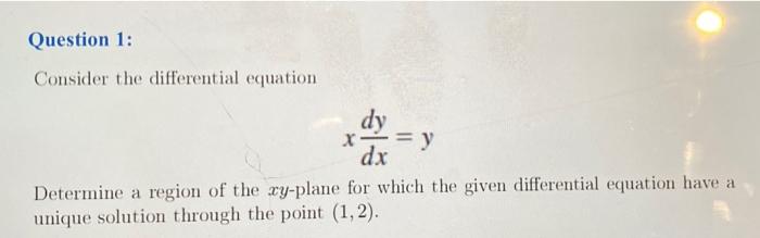 Solved Question 1: Consider the differential equation dy x=y | Chegg.com