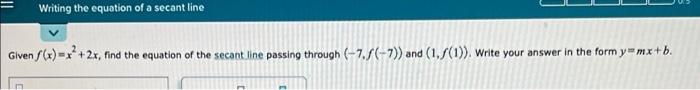 Solved Writing the equation of a secant line Given | Chegg.com