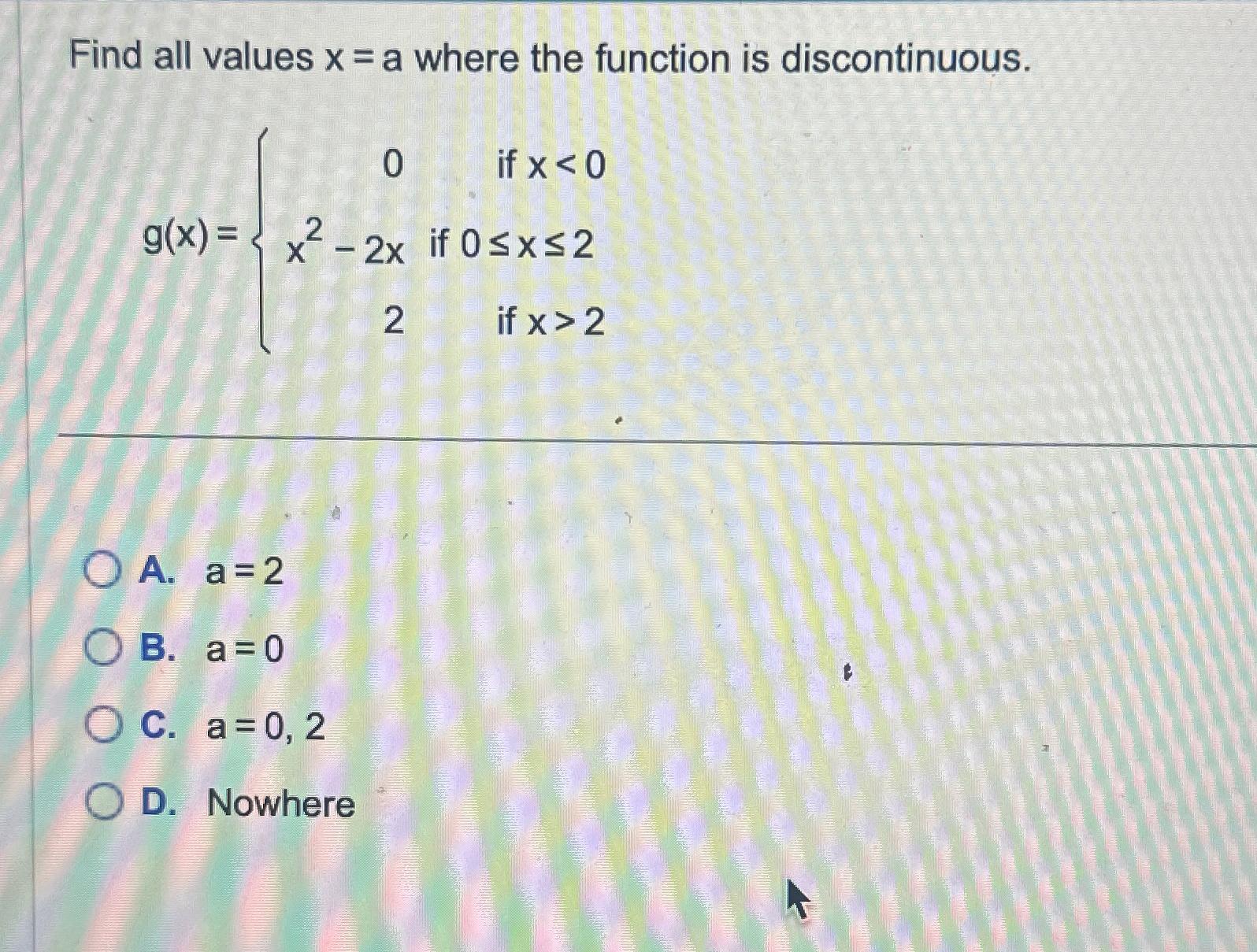 Solved Find all values x=a where the function is | Chegg.com Solved Find all values x=a where the function is | Chegg.com