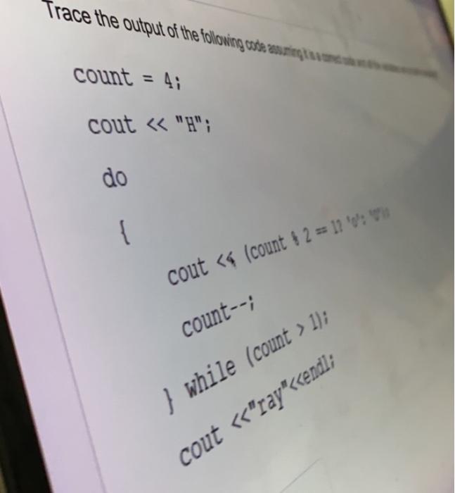 Solved Trace the output of the following code ensing count = | Chegg.com