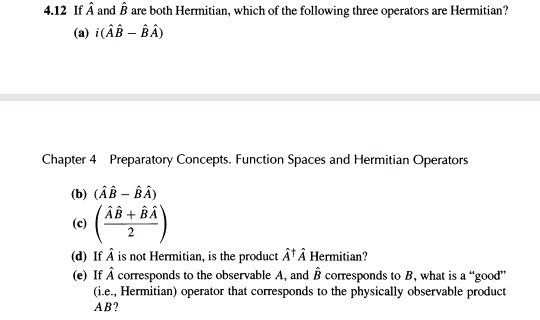 Solved 4.12 If A and B are both Hermitian, which of the | Chegg.com