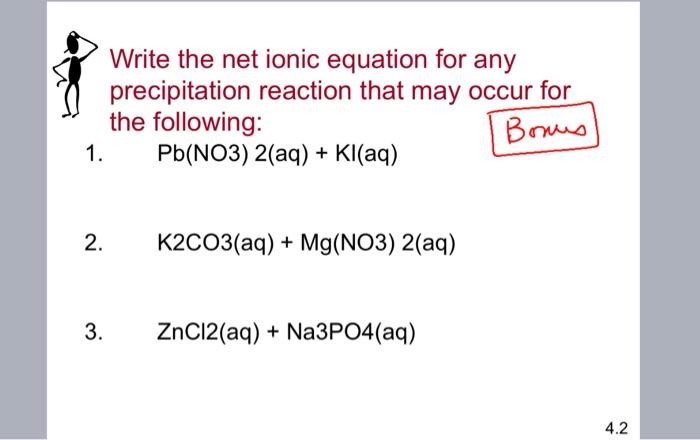 Solved Write the net ionic equation for any precipitation | Chegg.com