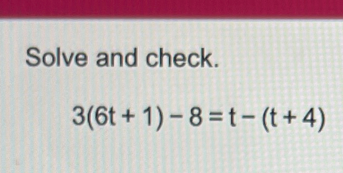 Solved Solve And Check 3 6t 1 8 T T 4