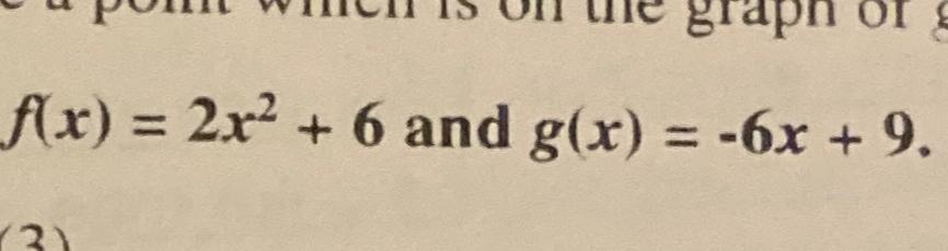 Solved f(x)=2x2+6 ﻿and g(x)=-6x+9 | Chegg.com