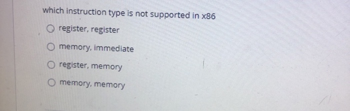 Solved which instruction type is not supported in x86 | Chegg.com