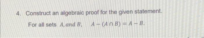 Solved 4. Construct an algebraic proof for the given | Chegg.com
