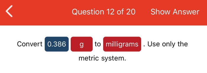 Solved Question 12 of 20 Show Answer Convert 0.386 g to | Chegg.com