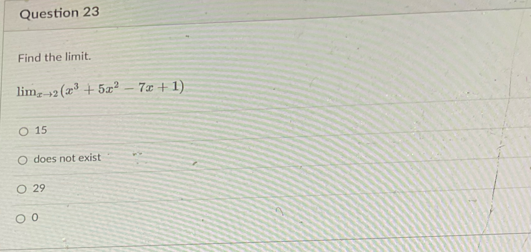 Solved Question 23Find the limit.limx→2(x3+5x2-7x+1)15does | Chegg.com