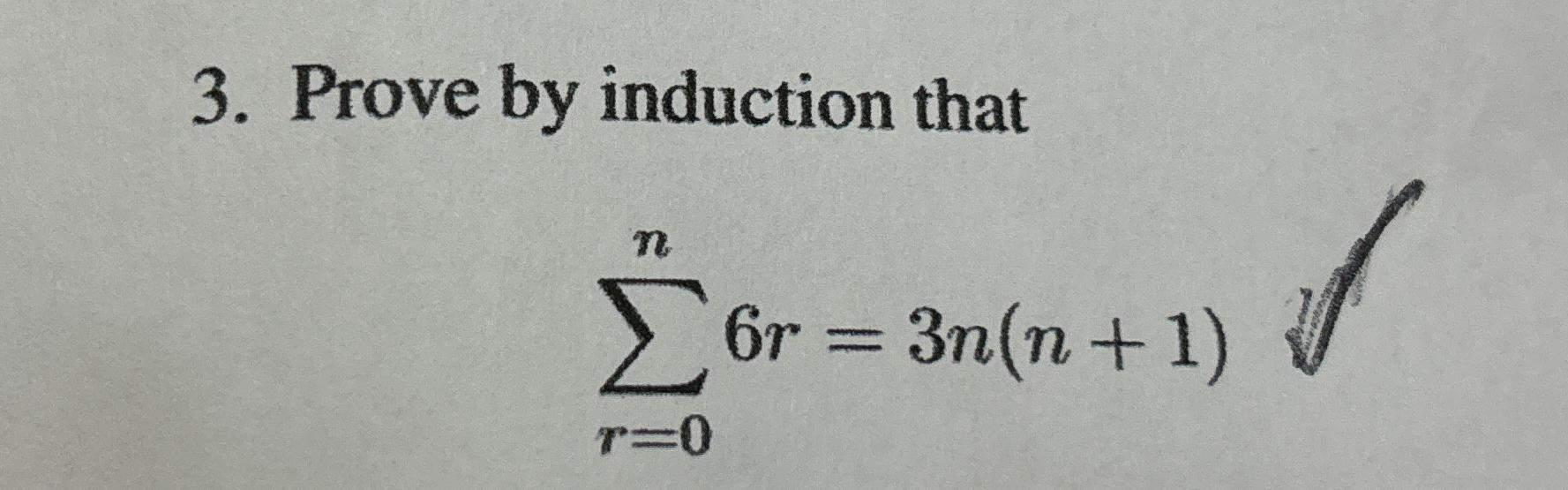 Solved Prove by induction that∑r=0n6r=3n(n+1) | Chegg.com