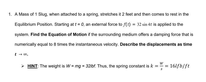 Solved 1. A Mass of 1 Slug, when attached to a spring, | Chegg.com