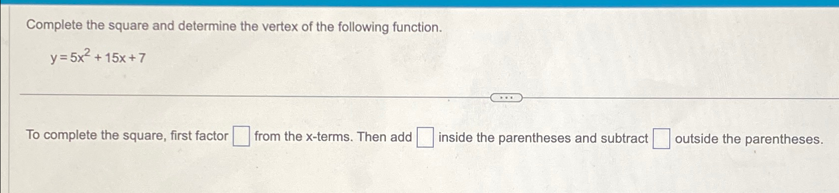 Solved Complete the square and determine the vertex of the | Chegg.com
