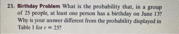 Solved 23. Birthday Problem What is the probability that, in | Chegg.com
