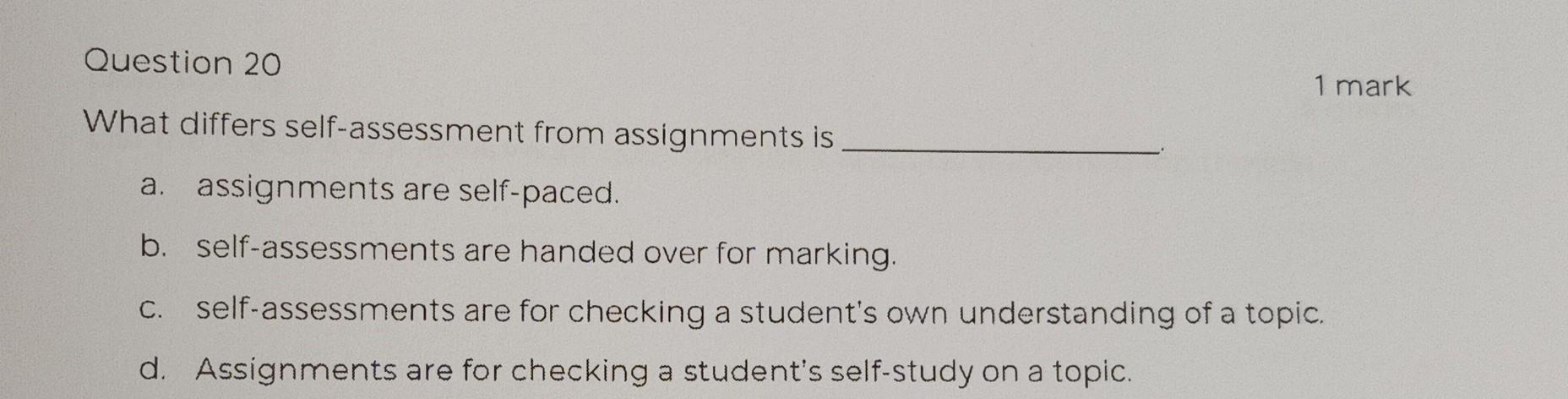1 mark What differs self-assessment from assignments | Chegg.com